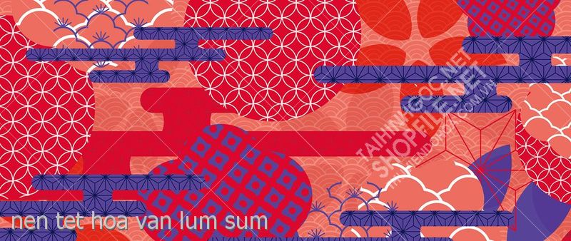 nen tet hoa van lum sum